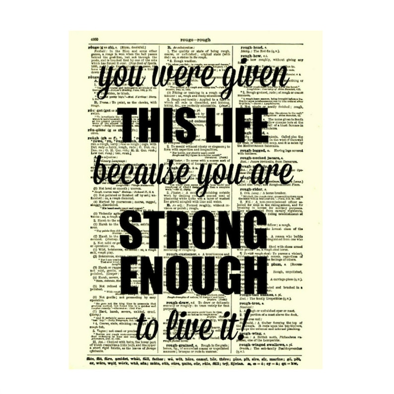 You Were Given This Life Because You Are Strong Enough To Live | Etsy