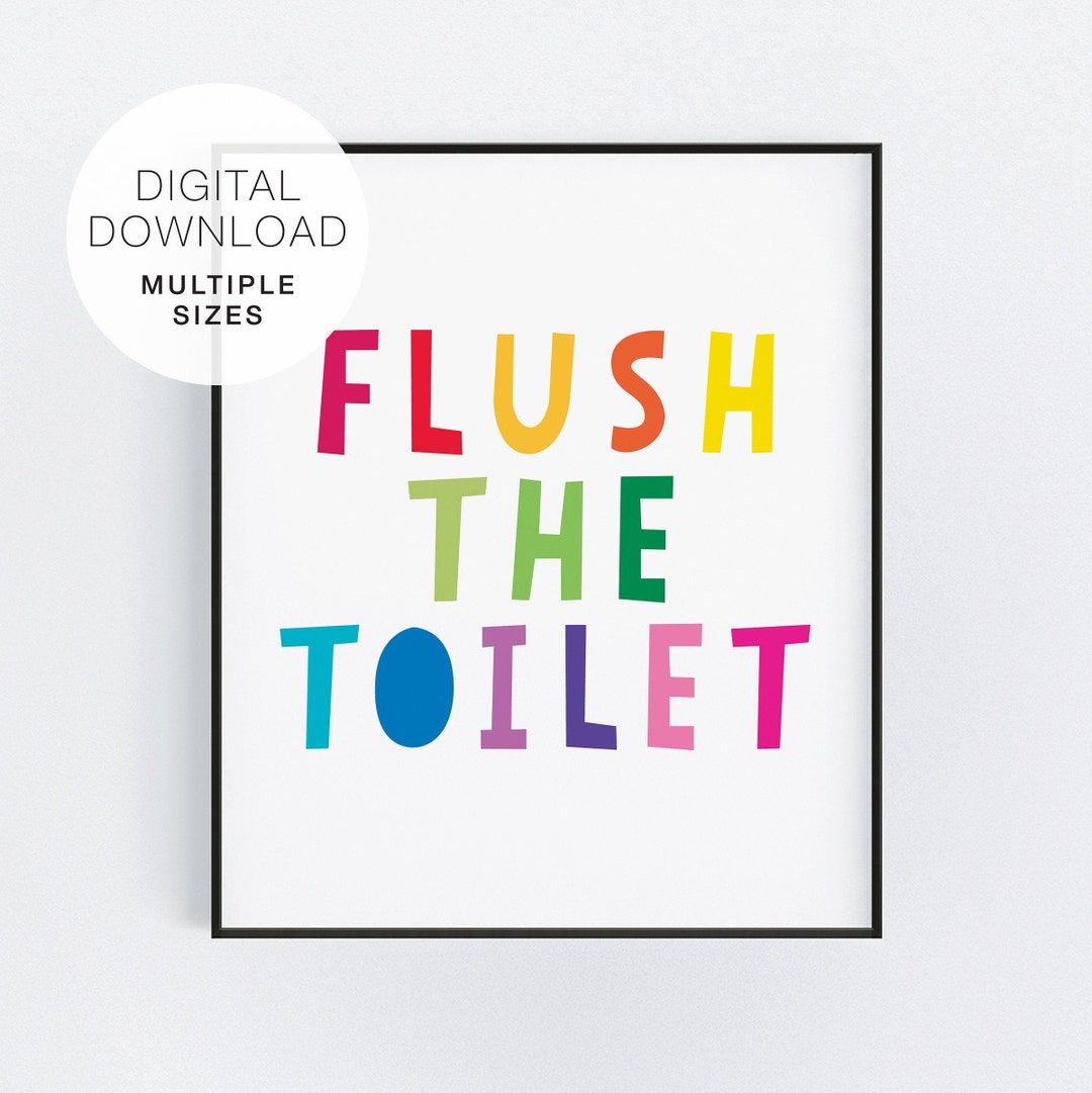 Flush the Toilet Sign, Bathroom Printable, Flush the Toilet Poster ...