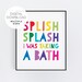 Splish Splash I Was Taking a Bath Printable, Kids Bathroom Printable ...