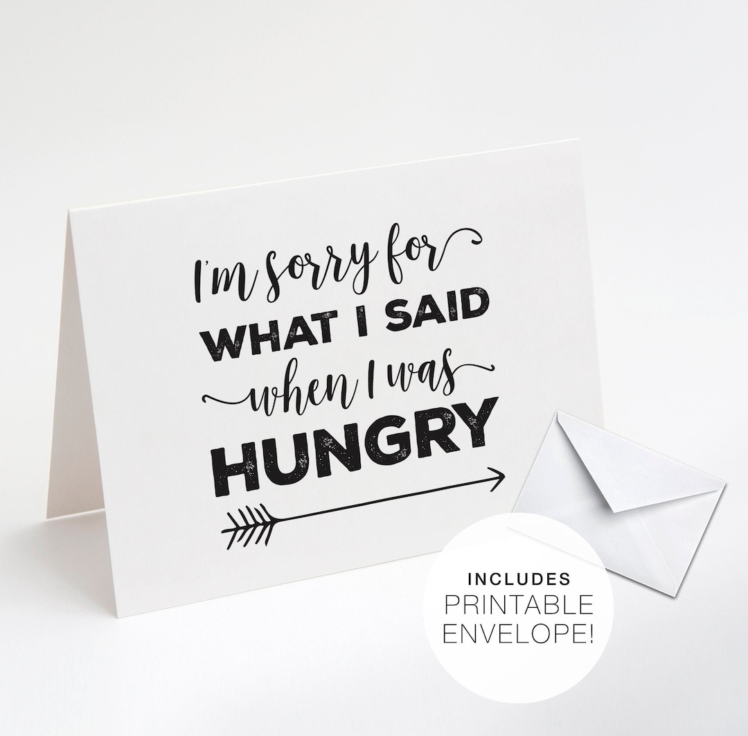 I'm Sorry Card, I'm Sorry for What I Said When I Was Hungry Printable ...