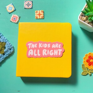 The Kids Are All Right Vinyl Sticker - Colorful Weatherproof Sticker ...