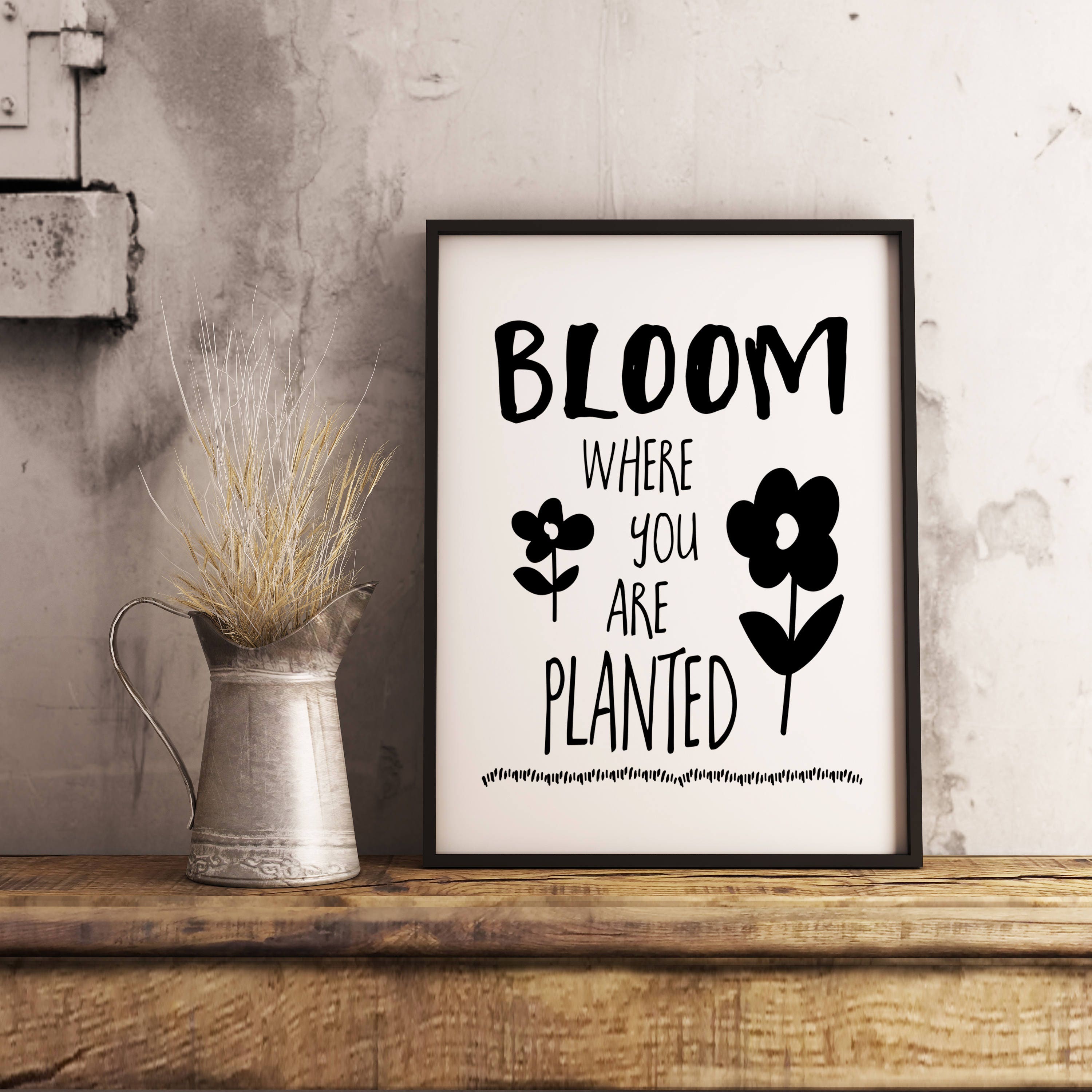 Bloom where you are planted Printable Bloom where you are