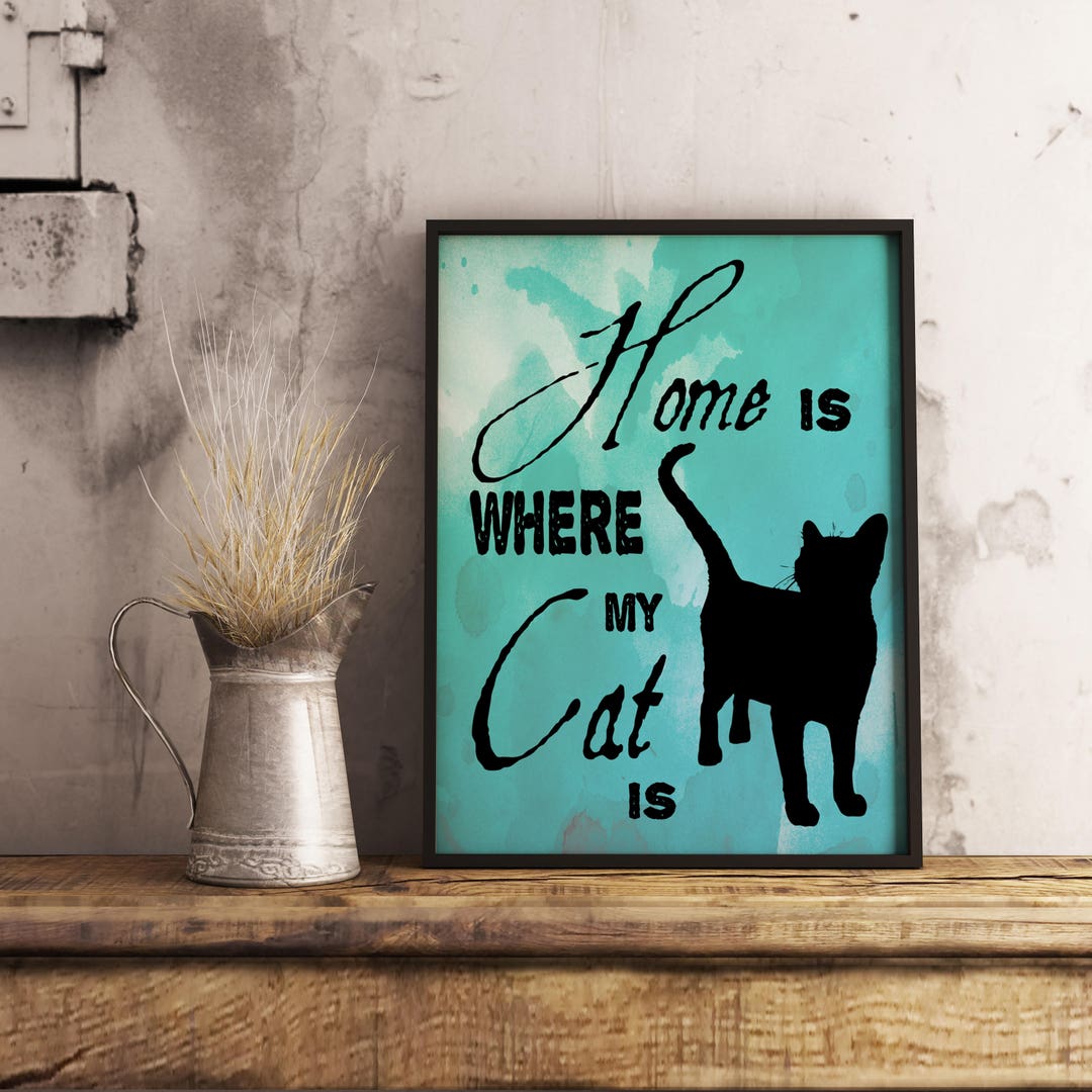 Home is Where My Cat is Instant Download Printable, Cat Poster, Cat ...