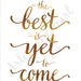 The Best is yet to Come, Typography Art Print, Gold Love Poster Wall ...