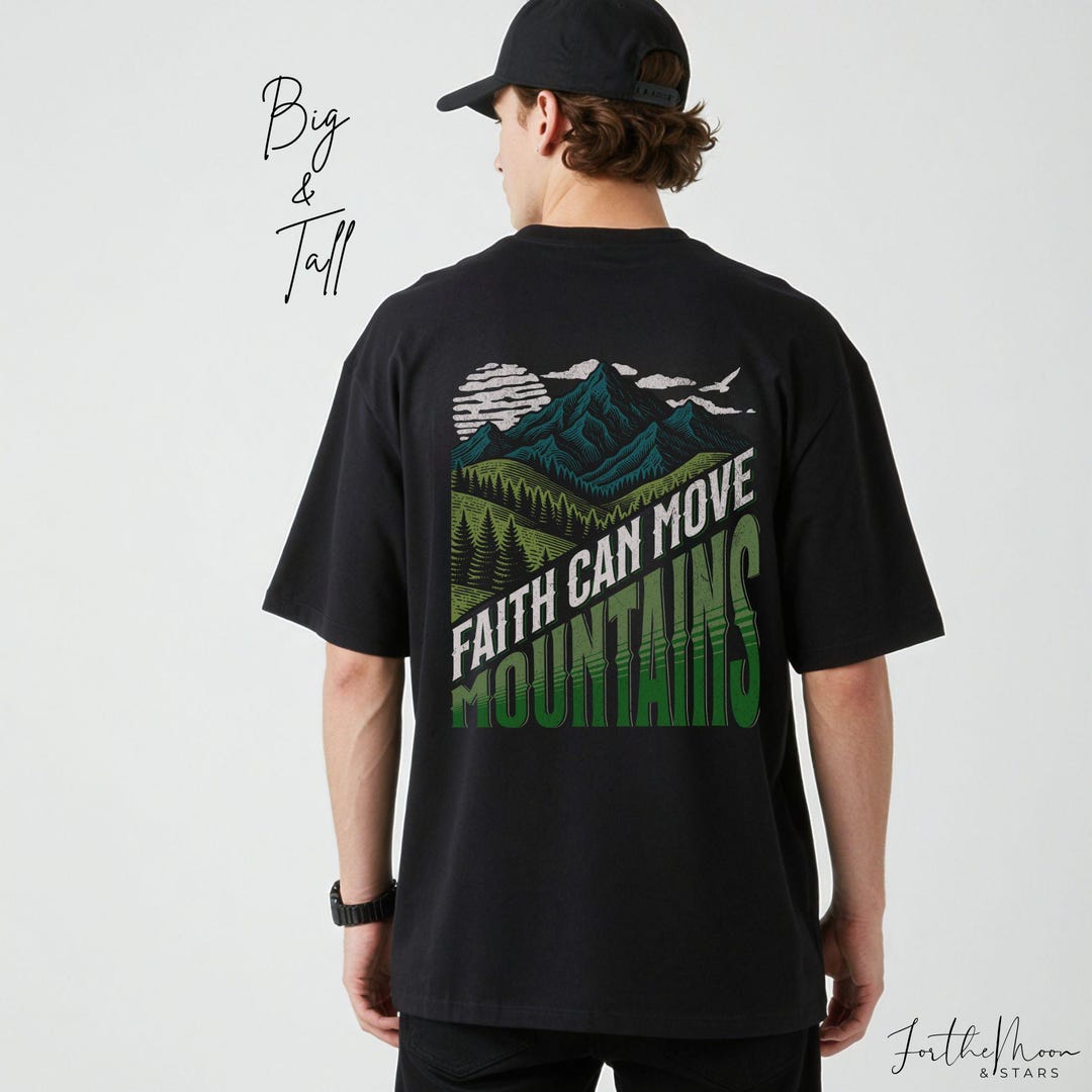Christian Tall Faith Can Move Mountains Big and Tall Men Shirt Jesus ...