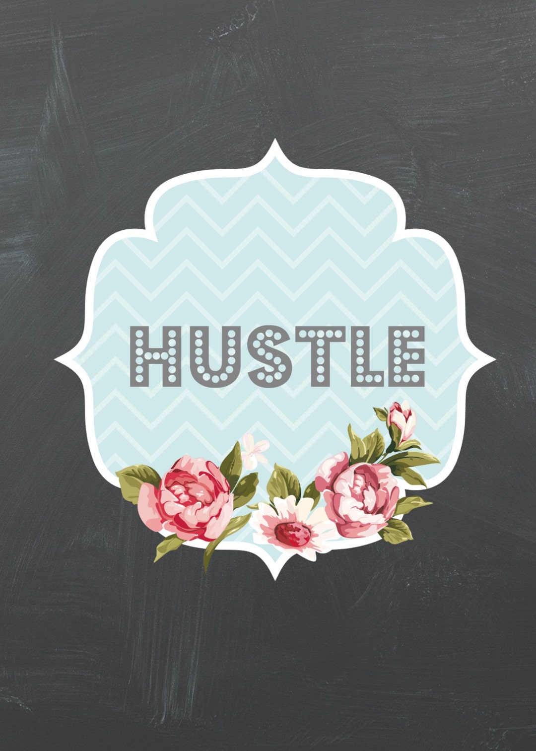 Shabby Chic Hustle Chalkboard Printable 5x7, Digital Art, Word Art ...