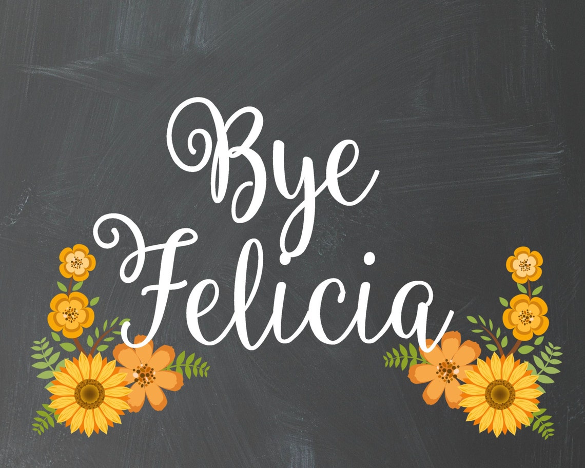 Bye Felicia 8x10 Chalkboard Printable Digital Art Word Art - Etsy