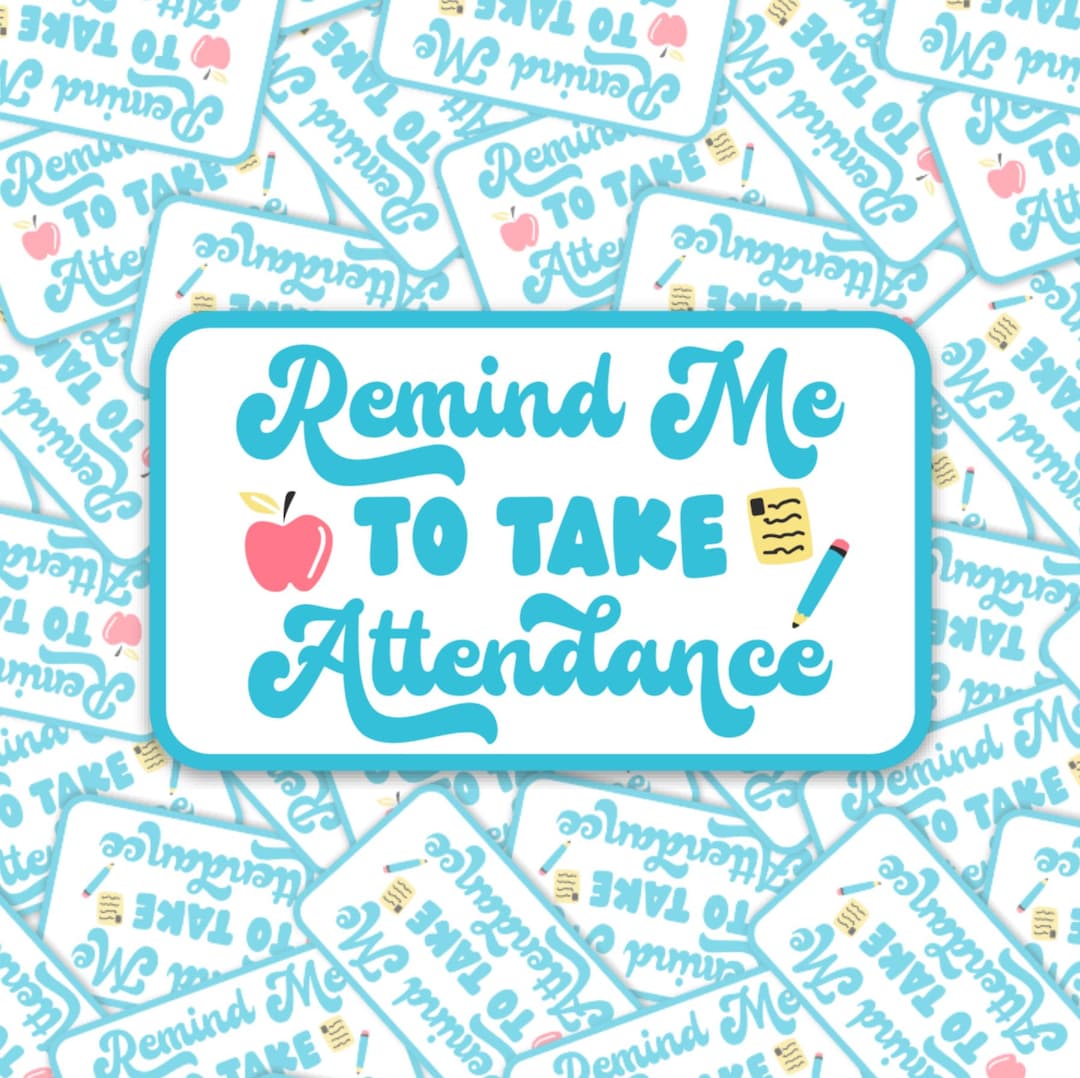 Remind Me to Take Attendance Sticker • Funny Teacher Gift - Etsy