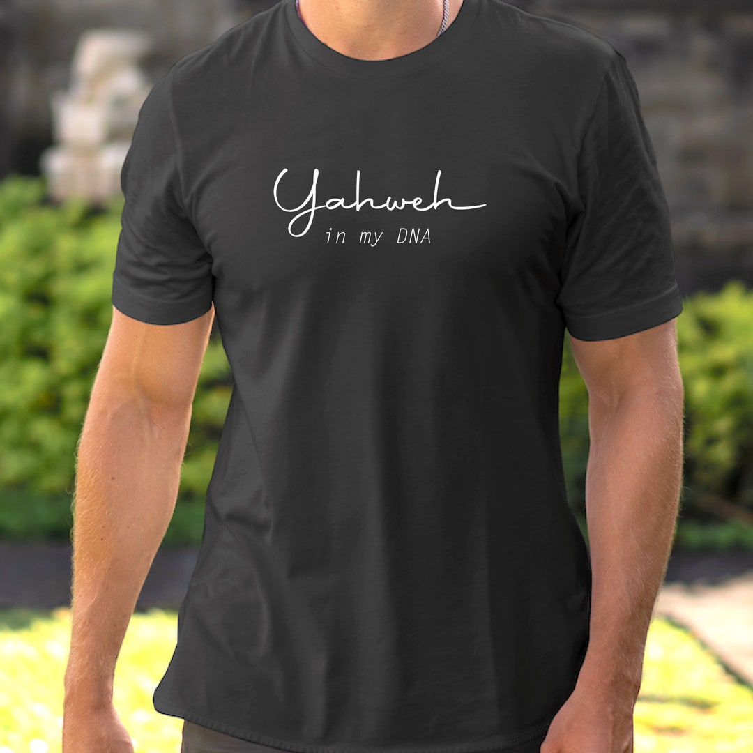 Yahweh in My DNA T-shirt, Yahweh is God, Inspirational Tee, Christian T ...