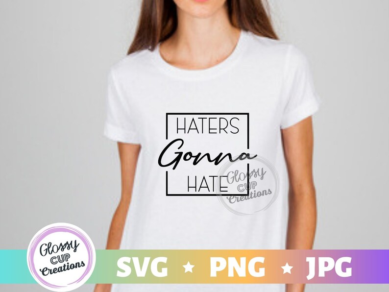 Haters Gonna Hate SVG PNG JPG Cut File Printable Funny | Etsy