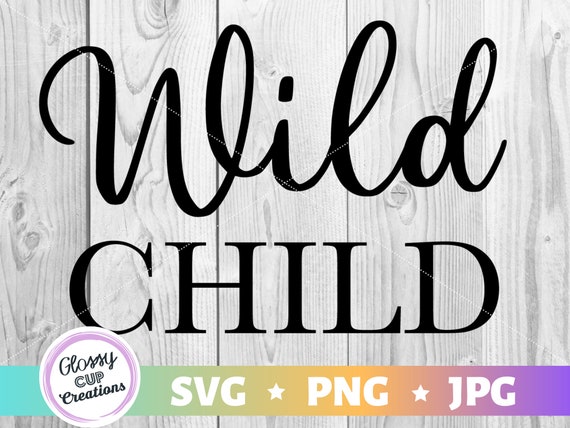 Wild Child Sayings