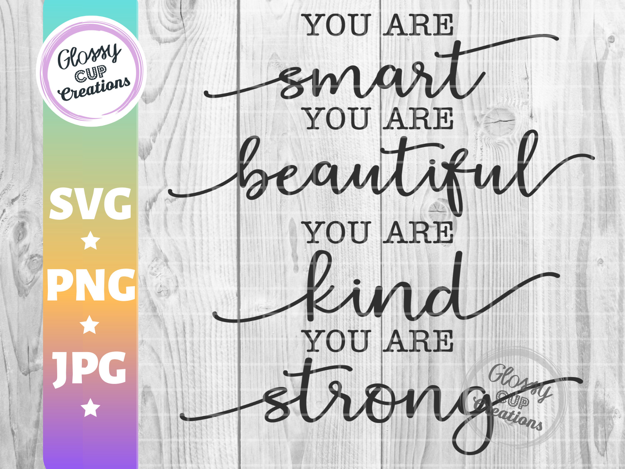 You Are Smart Beautiful Kind Strong SVG PNG JPG Friendships | Etsy