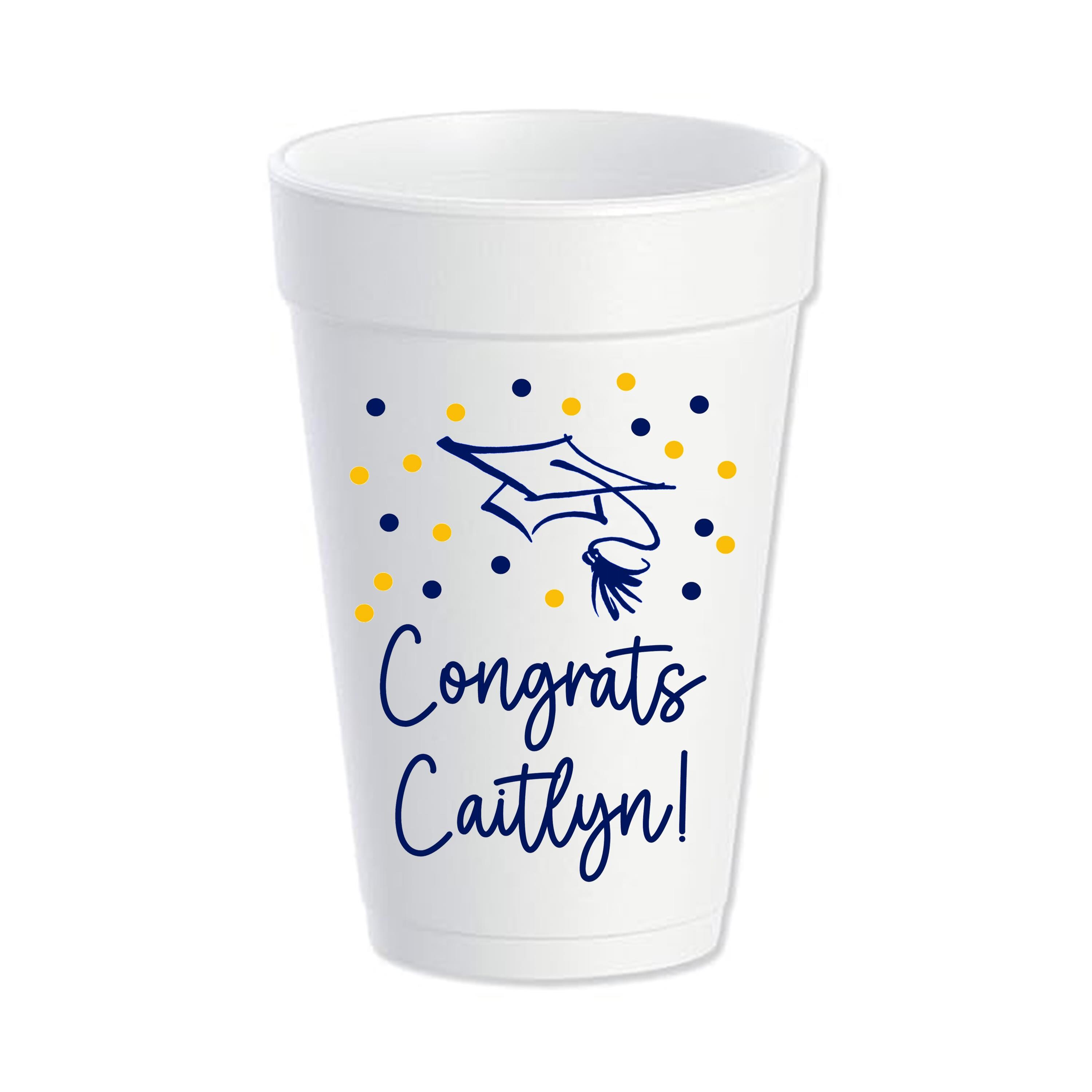 Graduation Custom Styrofoam Cups, High School, College, Graduation ...