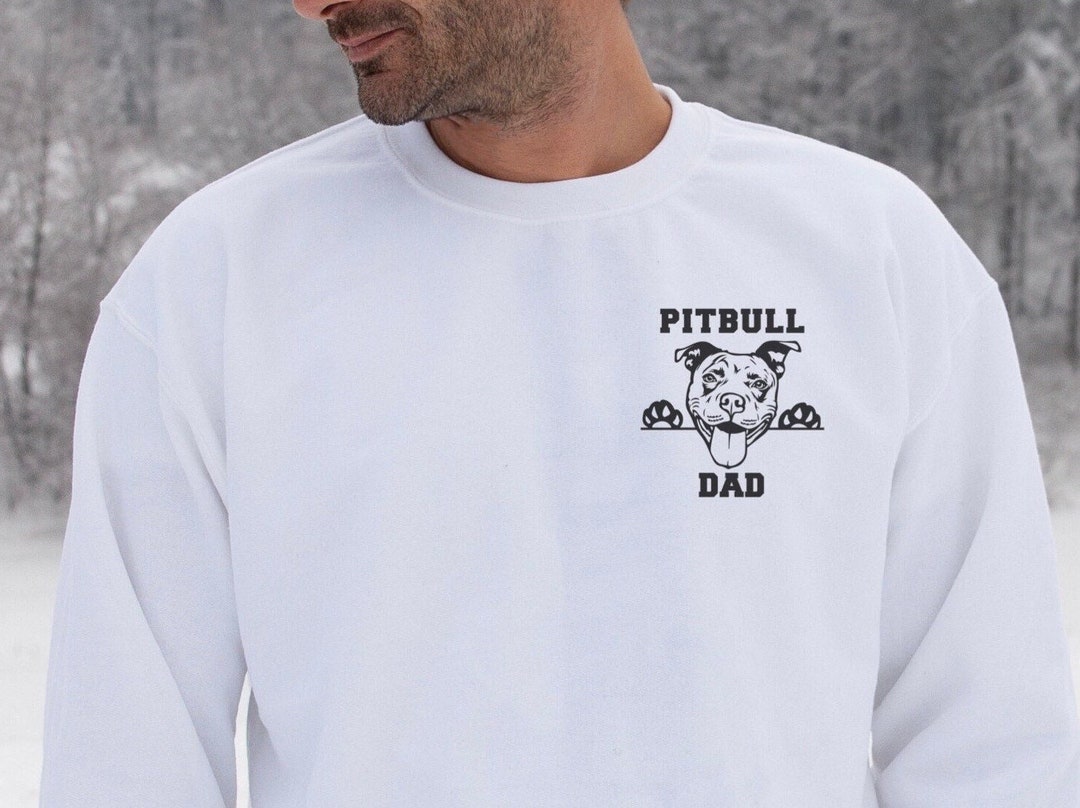 Pitbull Dad, Pitbull Shirt, Pitbull Gifts, Pitbull Sweatshirt, Dog Dad ...