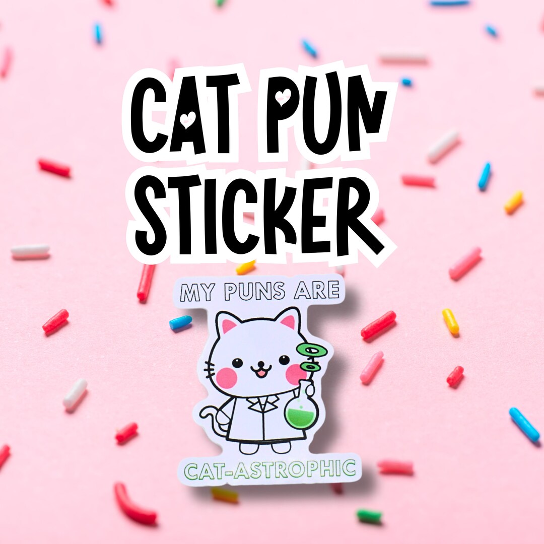 My Puns Are Cat-astropic Sticker, Kitty Pun Vinyl Decal, Water Bottle ...