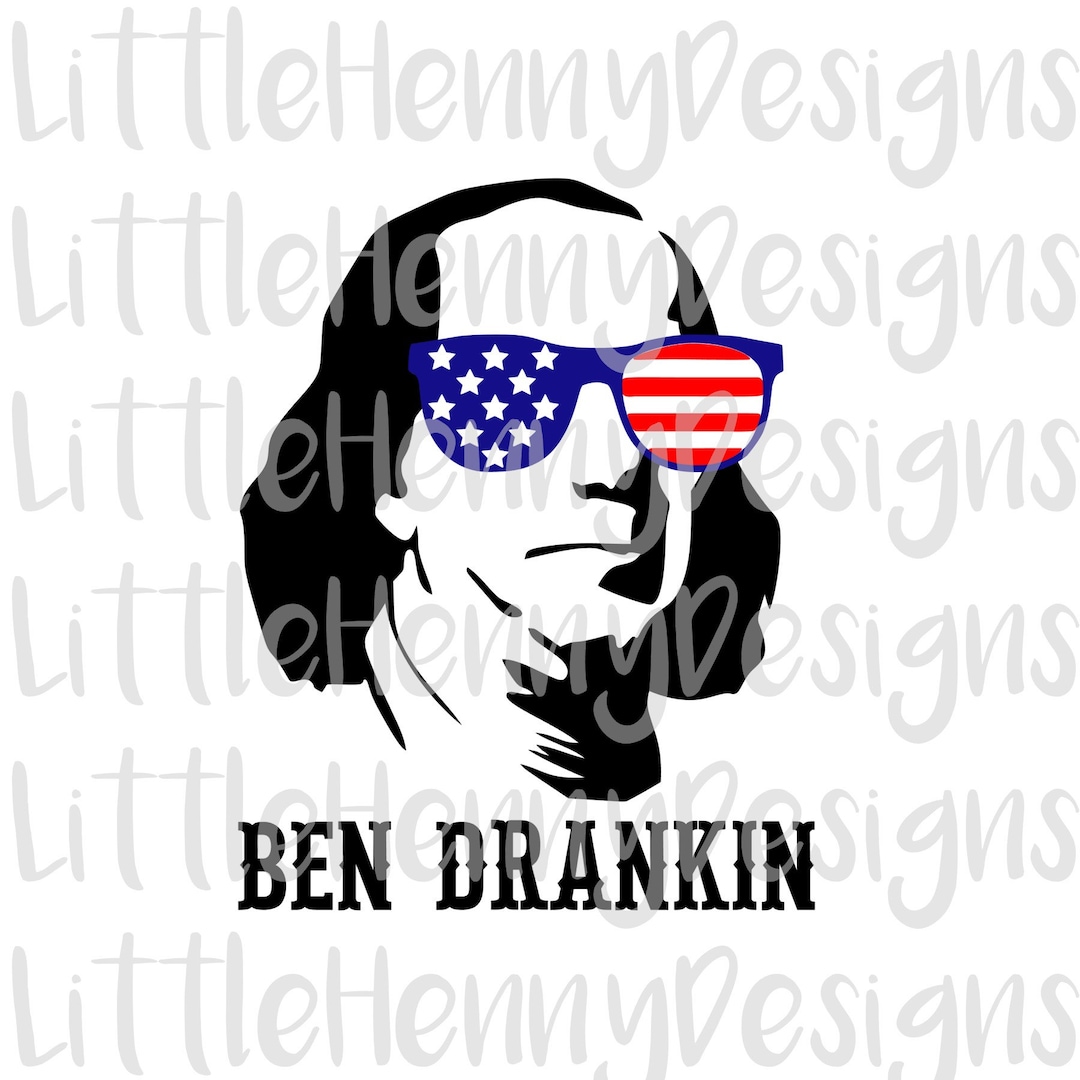 4th of July Svg, Ben Franklin Svg, Ben Drankin, Memorial Day Svg, BUY 3 ...