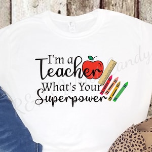 I'm a Teacher What's Your Superpower/teacher Appreciation Shirt/gifts ...