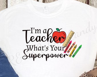 I Am a Teacher What's Your Superpower Teacher Shirt - Etsy