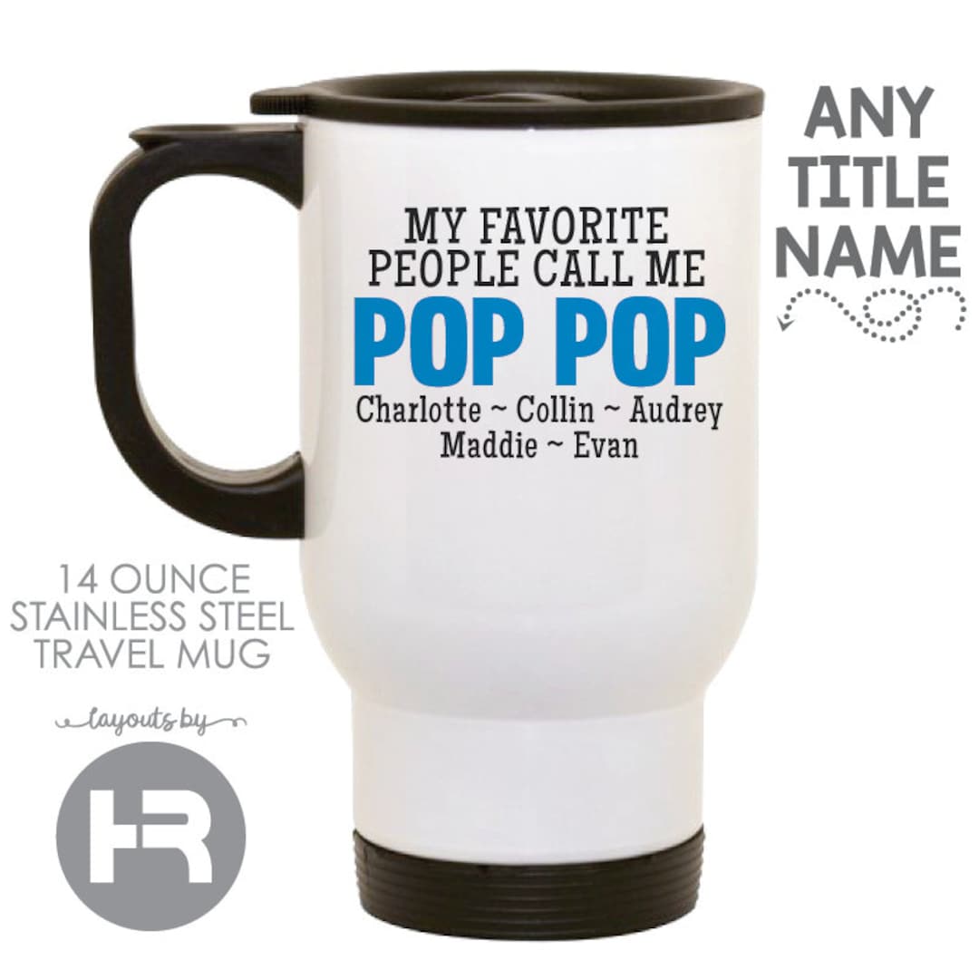 Pop Pop Mug - My Favorite People Call Me Pop Pop Travel Mug - Pop Pop ...