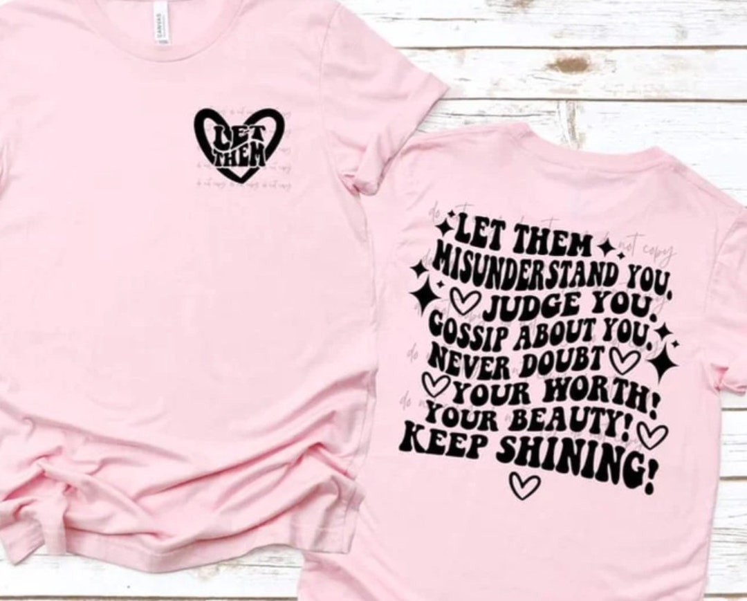 Let Them Shirts | Inspiring Shirts | Bella and Canvas Unisex Shirts ...