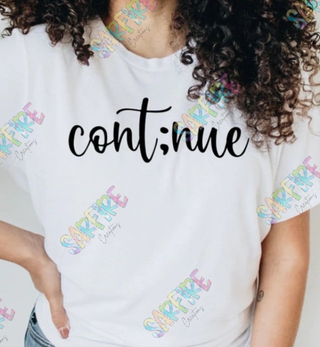 Cont;nue Shirts | Continue Semicolon | Continue Unisex Bella and Canvas ...
