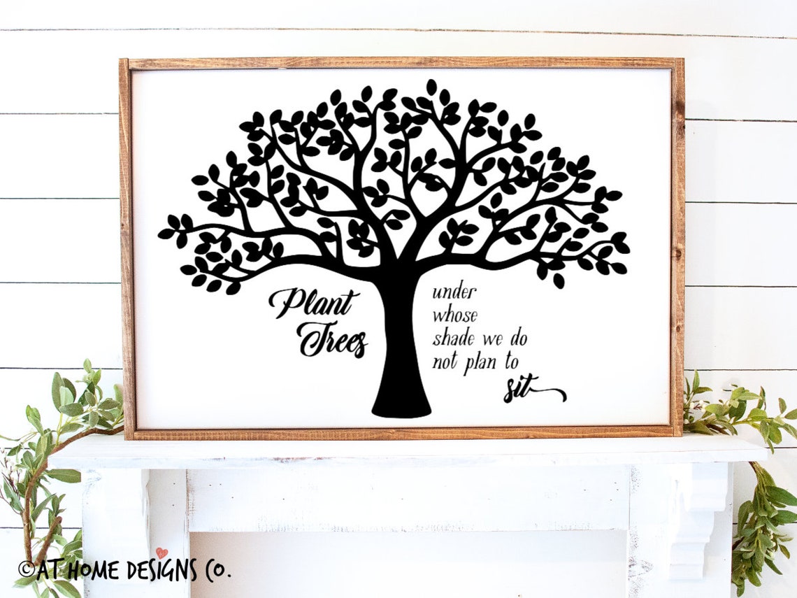 Plant Trees Under Whose Shade We Do Not Plan to Sit SVG / - Etsy