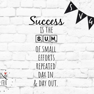 Success is the Sum of Small Efforts Repeated Day In & Day Out | Etsy