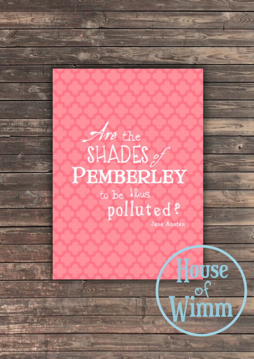 Are the Shades of Pemberley to Be Thus Polluted PINK Jane Austen Quote ...
