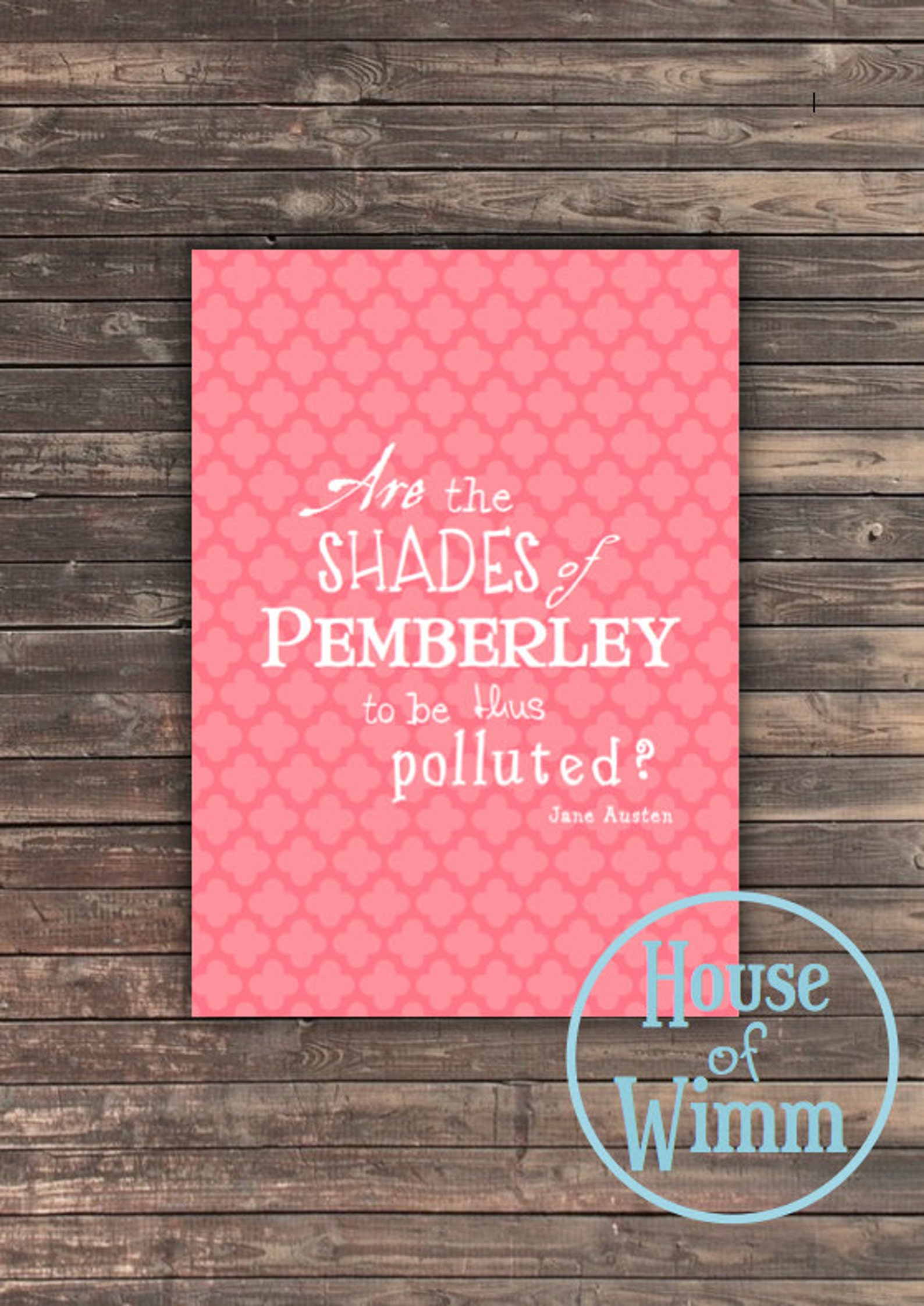 Are the Shades of Pemberley to Be Thus Polluted PINK Jane Austen Quote ...