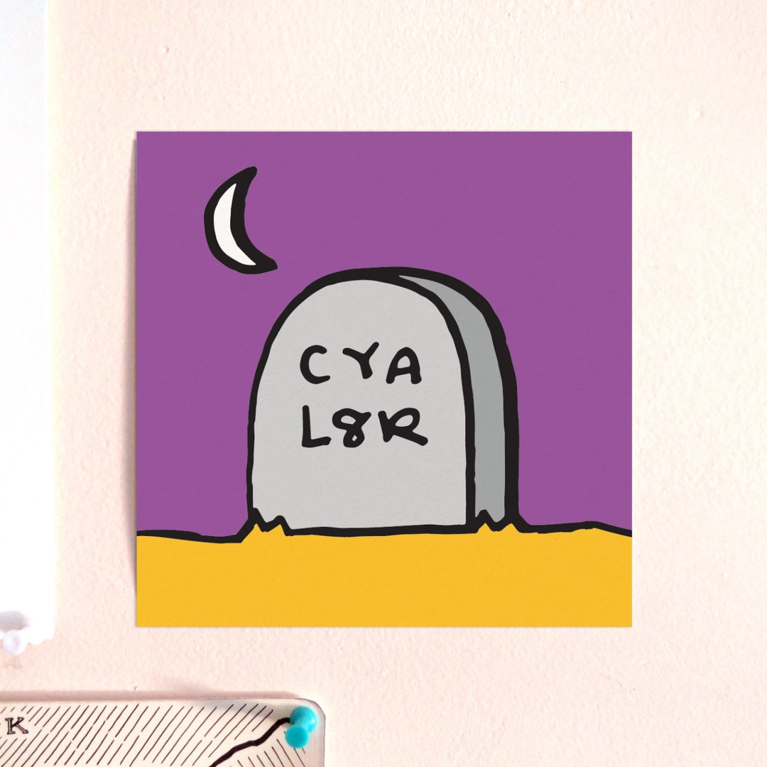 Cya L8r Tombstone Card Stock Art Print 6"x6" ~ Halloween Spooky ...