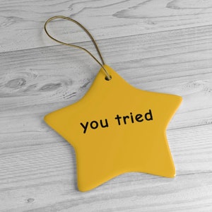You Tried Gold Star Meme Ceramic Ornament - Etsy