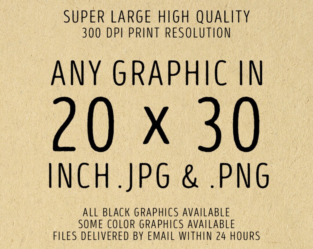 LARGE 20 X 30 Any 1 Graphic in Extra Large 20x30 Inch Size .PNG .JPG - Etsy