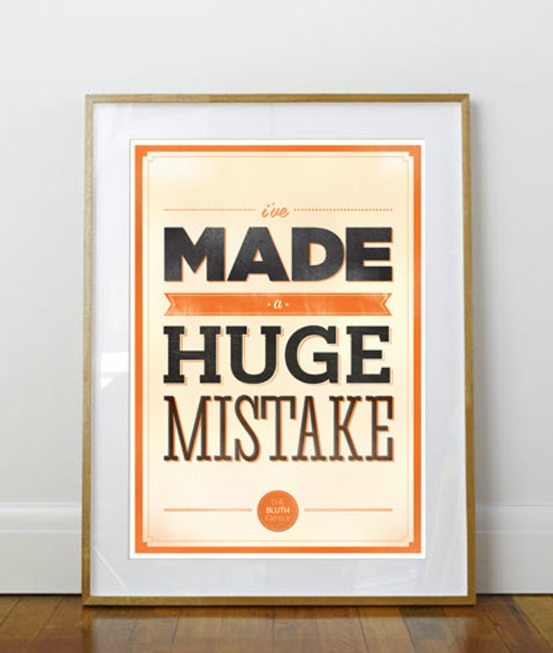 Arrested Development // I've Made a Huge Mistake // Poster // Home ...