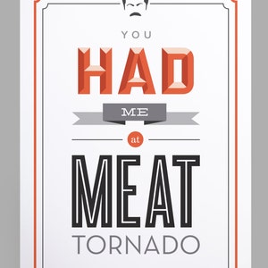You Had Me at Meat Tornado Poster // Ron Swanson Quote // Parks and ...