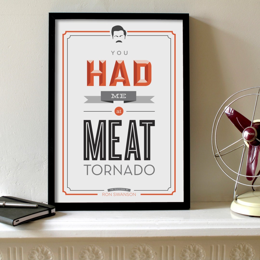 You Had Me at Meat Tornado Poster // Ron Swanson Quote // Parks and ...