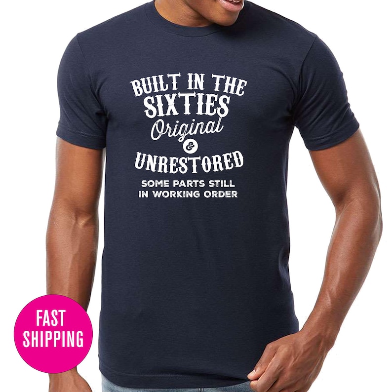 Built in the 60s T-shirt Built in the Sixties Original & Unrestored ...
