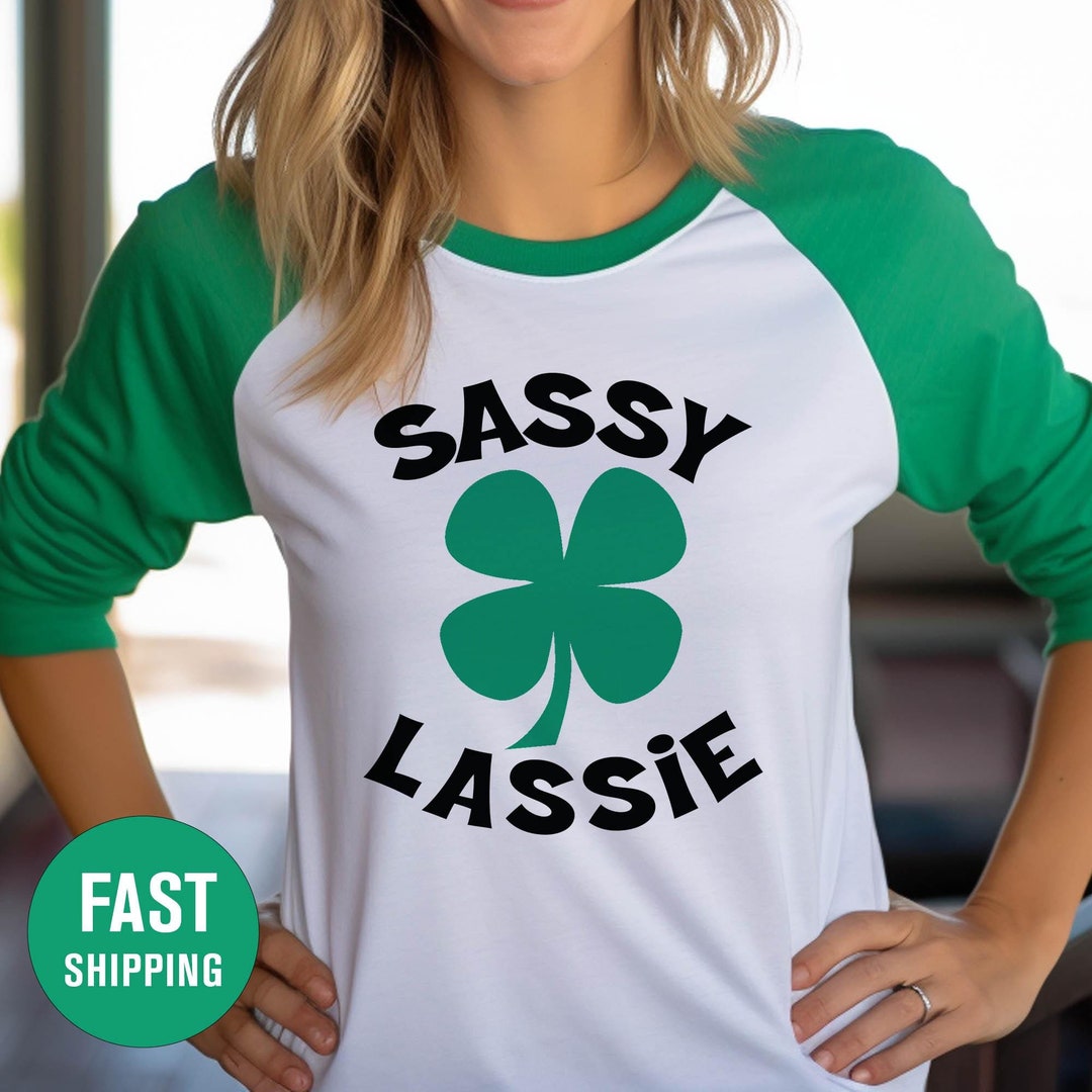 Sassy Lassie Shirt St. Patrick's Day T-shirt Sassy Lassie 3/4 Sleeve ...