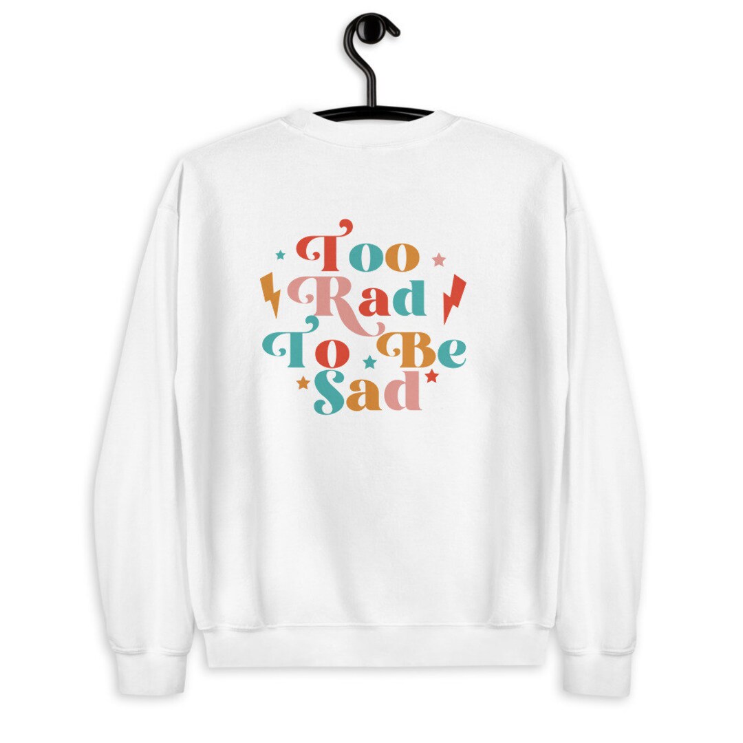 Too Rad to be Sad Trendy Crewneck / Sudadera / College Crewneck ...