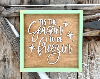 Tis the Season to Be Freezin Wood Sign - Etsy