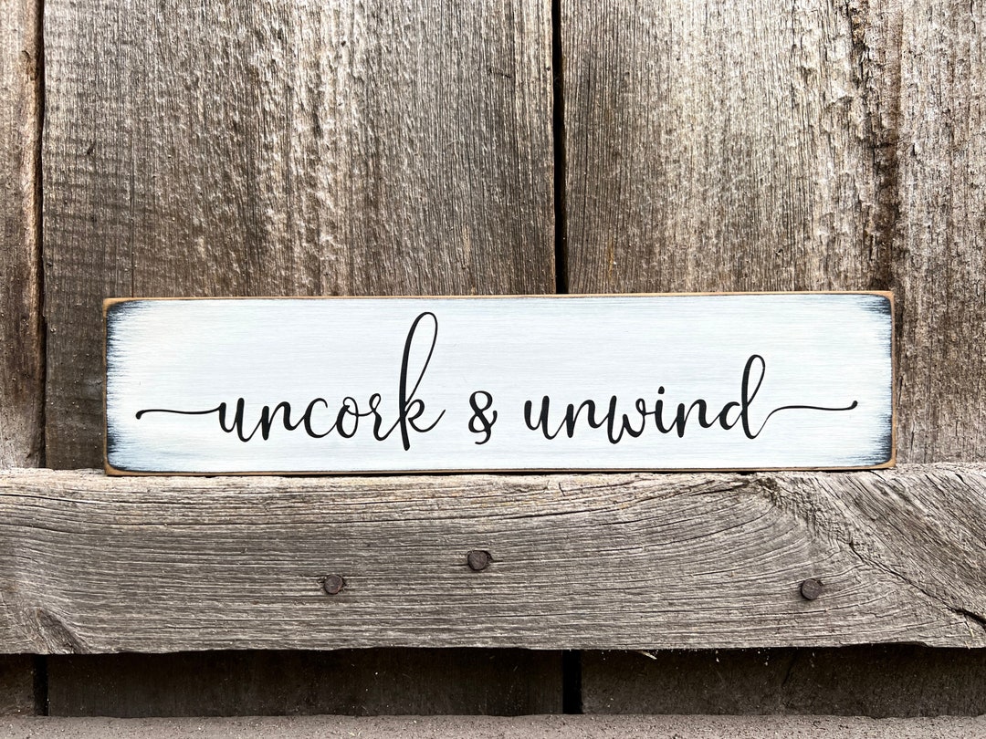 Uncork and Unwind Sign, Wine Sign - Etsy