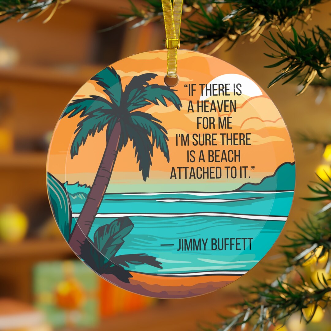 Jimmy Buffett Inspired Glass Ornament, If There is a Heaven I’m Sure ...