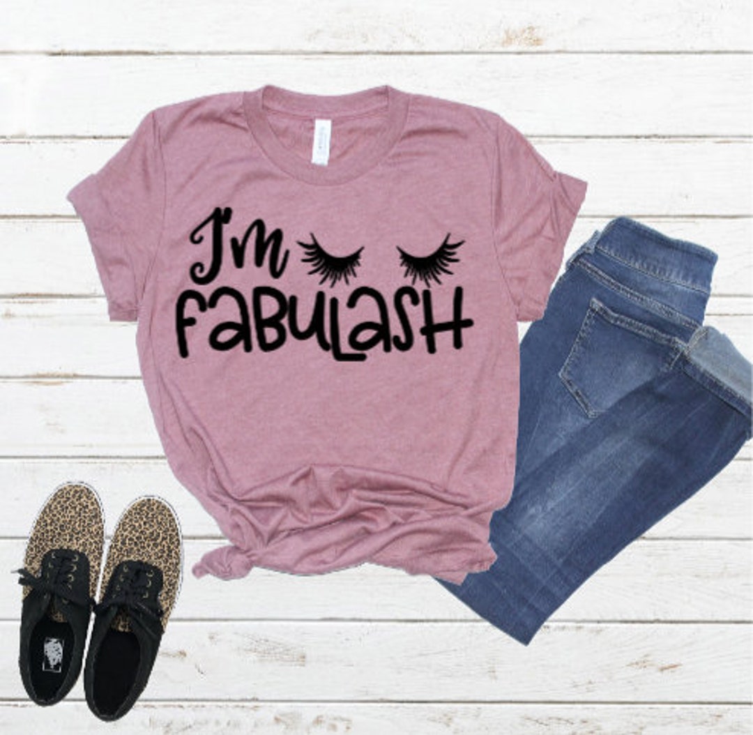 I'm Fabulash Shirt, Eye Lash Shirt, Eyelashes Shirt, Lashes Shirt ...
