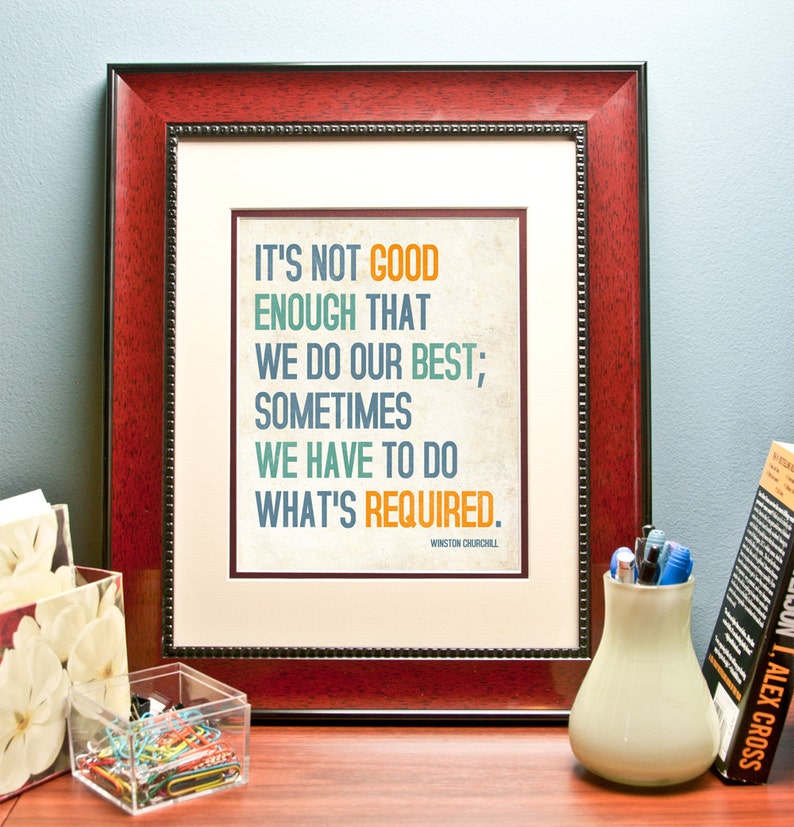 It's Not Good Enough That We Do Our Best - Winston Churchill ...