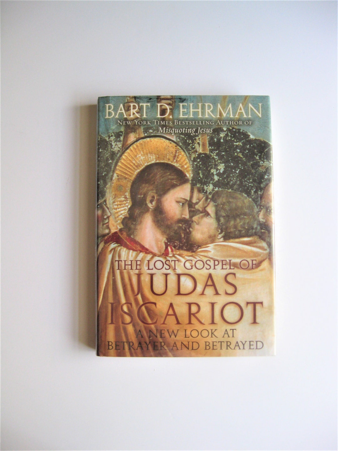 The Lost Gospel of Judas Iscariot A New Look at Betrayer and Betrayed A National Geographic ...