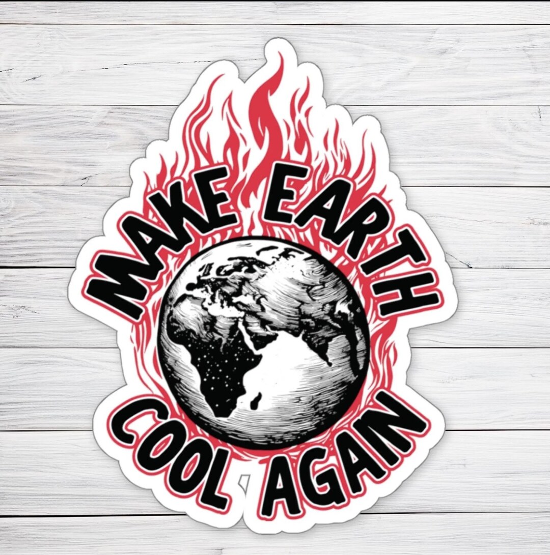 Make Earth Cool Again Sticker Funny Climate Change Activist ...