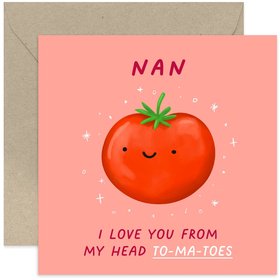 Nan I Love You Tomato Joke Card - Fun Birthday Card - Funny Birthday ...