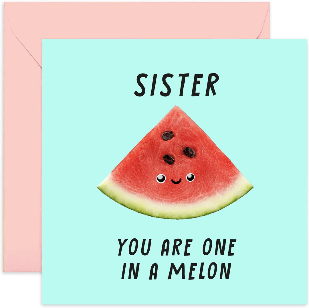 You Are One in A Melon Sister Card - Fun Birthday Card for Her ...