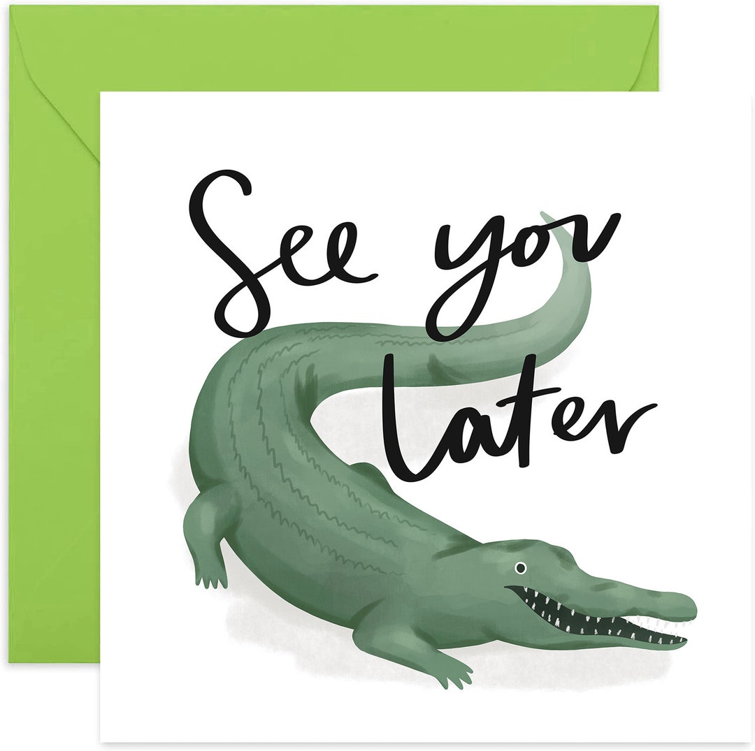 See You Later Alligator Card - Good Luck Card - You're Leaving Greeting ...