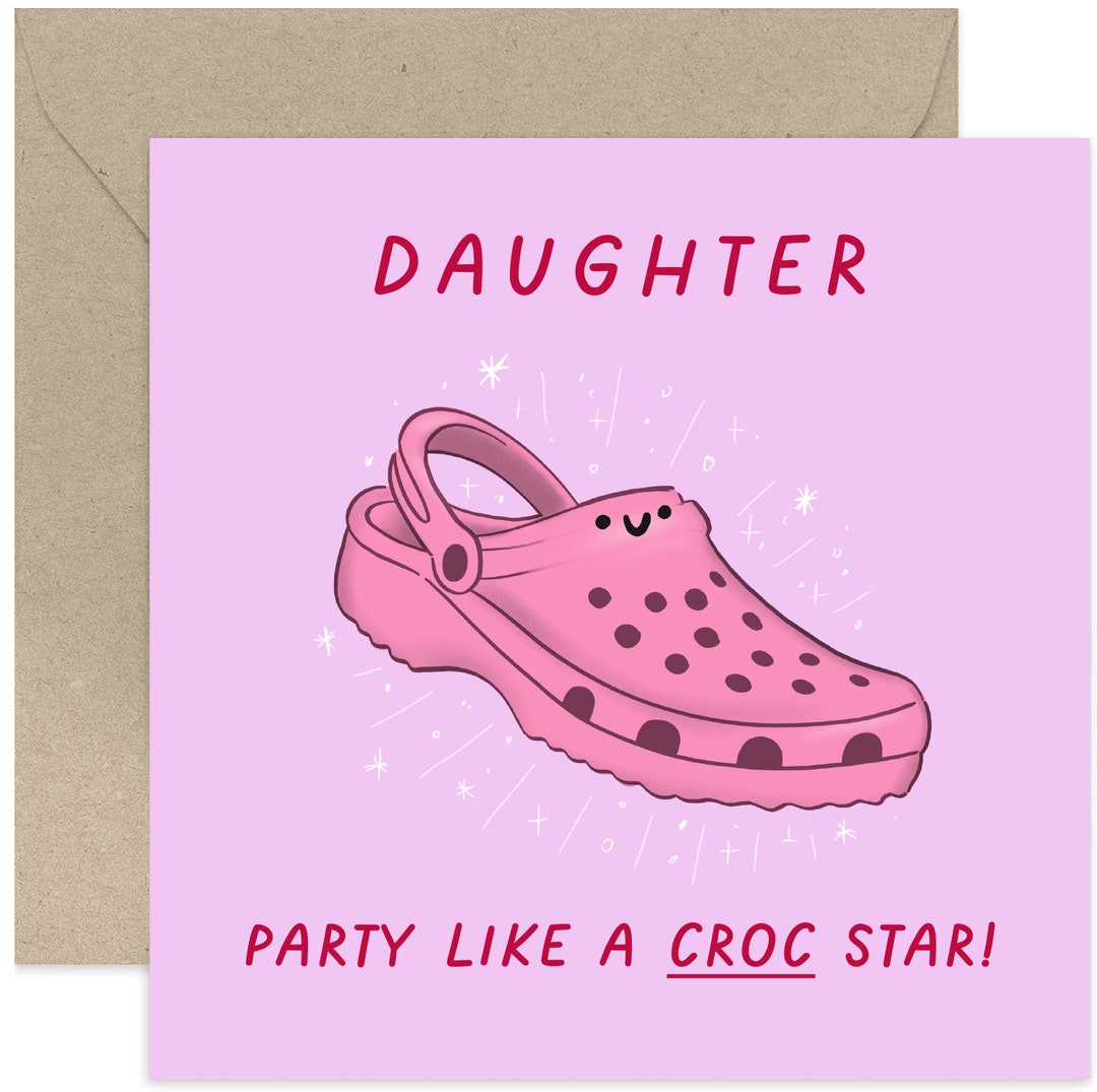 Daughter Party Like a Croc Star Card - Fun Birthday Card for Her ...