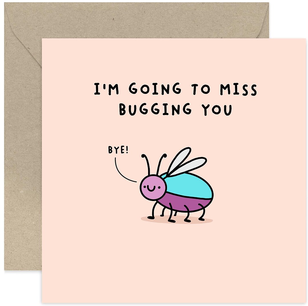 I'm Going to Miss Bugging You Card - Good Luck Card - You're Leaving ...